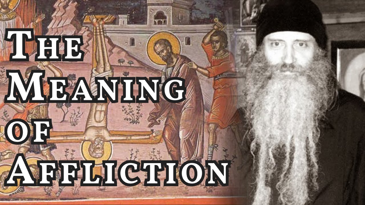 The Meaning of Affliction by Father Seraphim Rose - YouTube
