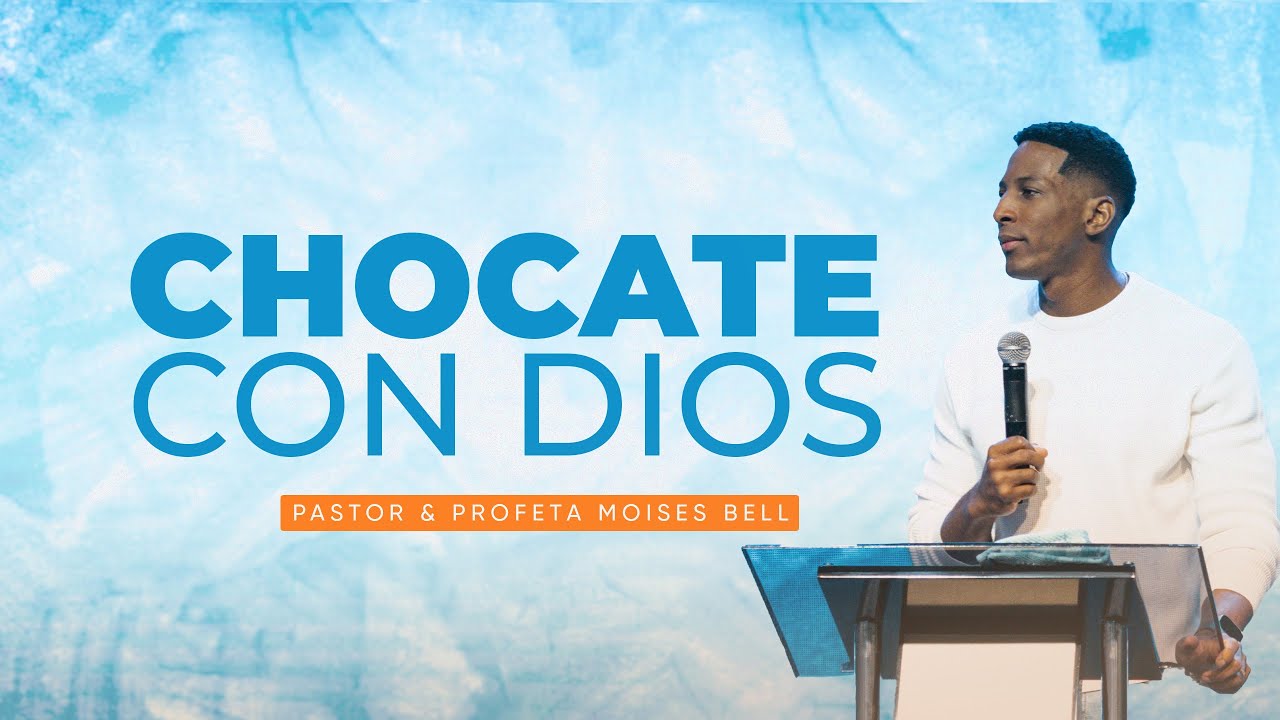 CHOCATE CON DIOS | Pastor Moises Bell - YouTube