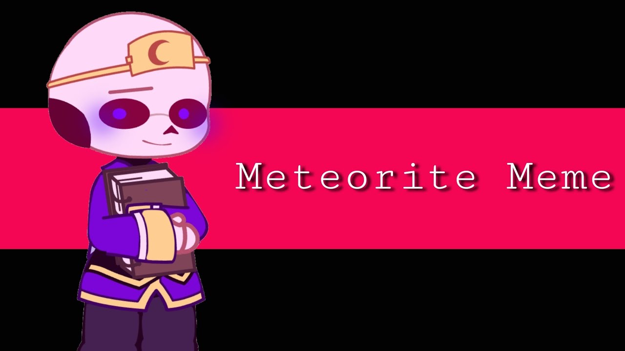 Meteorite Meme | Ft. The Bad Guys | Loop | Sans au | Zizzi | - YouTube
