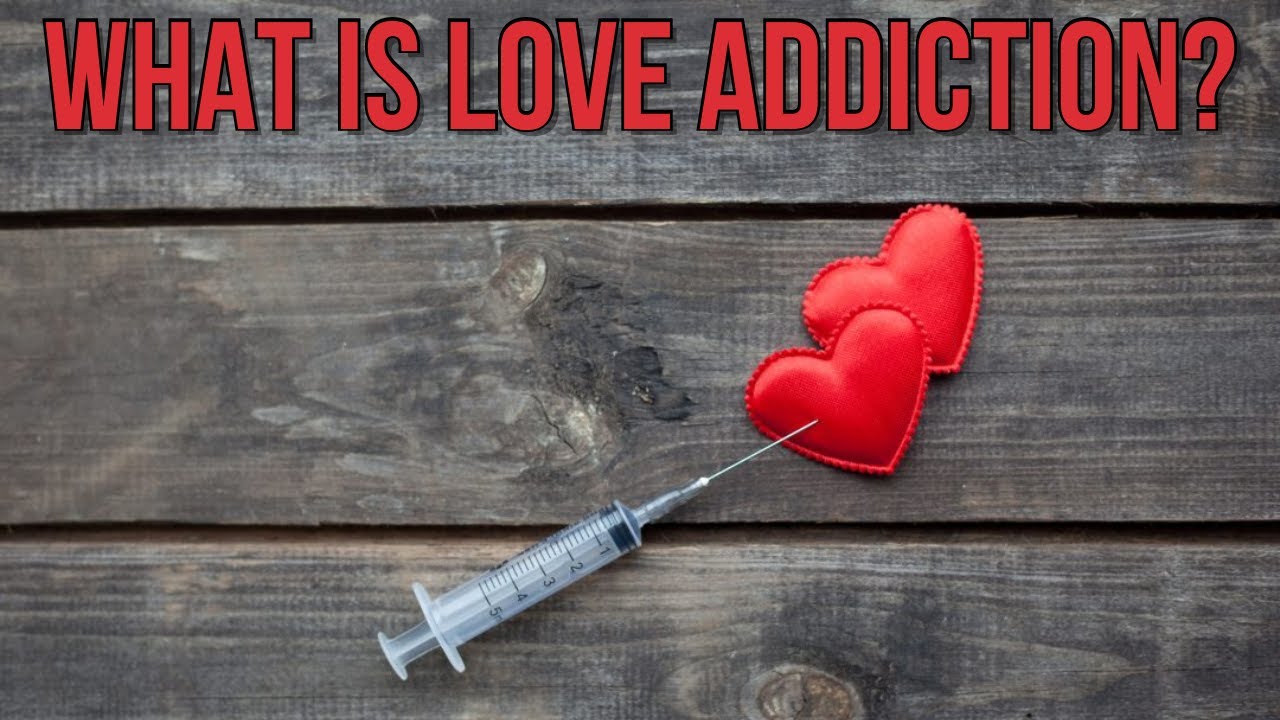What Is Love Addiction? | Pt. 1 - YouTube