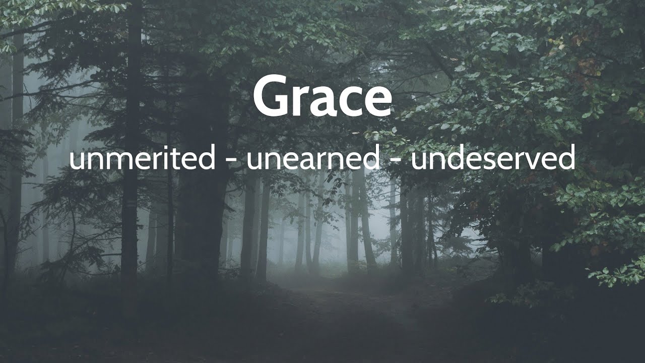 Grace : What is Grace : unmerited - unearned - undeserved. - YouTube