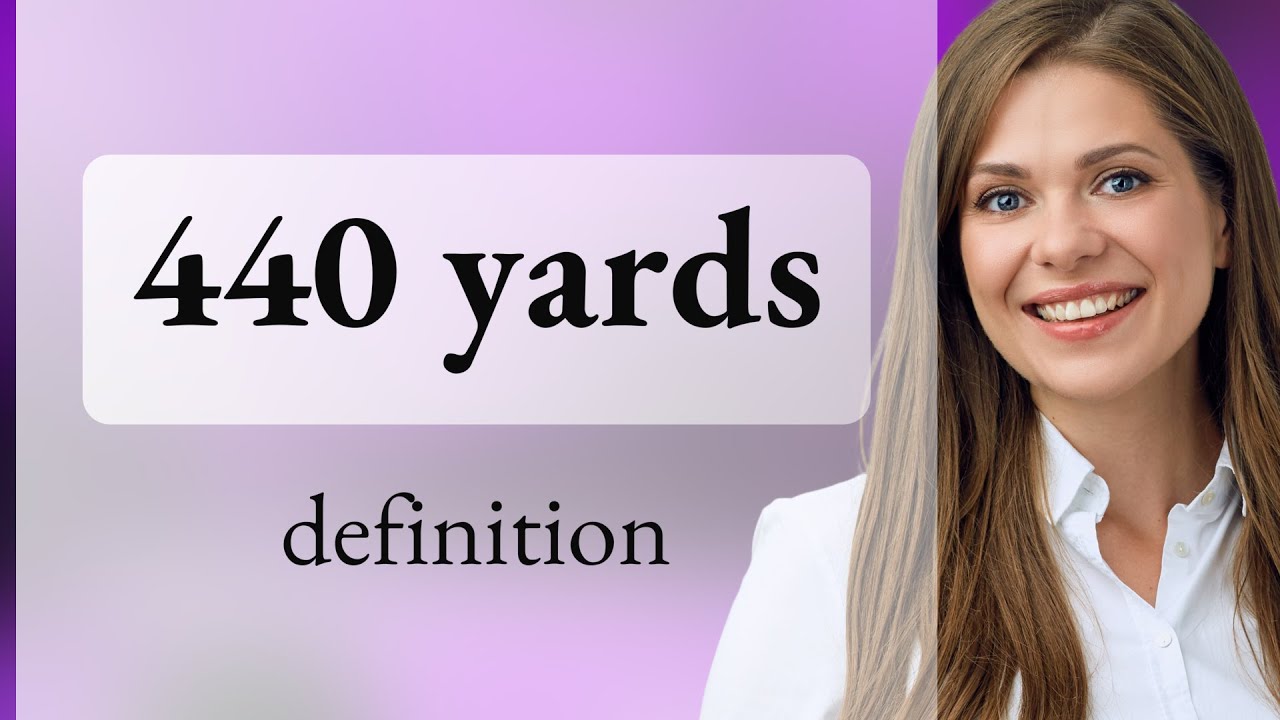 440 Yards What Is 440 YARDS Meaning YouTube 440 Yards What Is 440 YARDS Meaning YouTube
