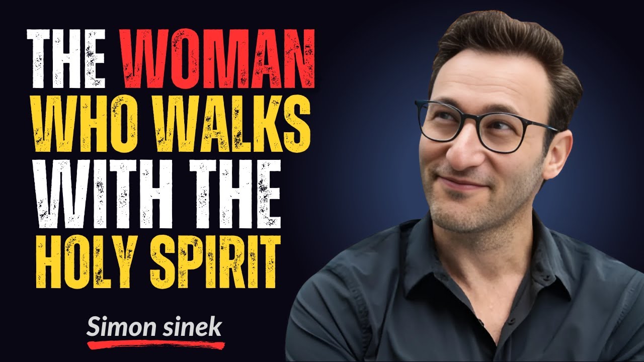 The woman who walks with the holy spirit | Simon Sinek Motivation 2025 ...
