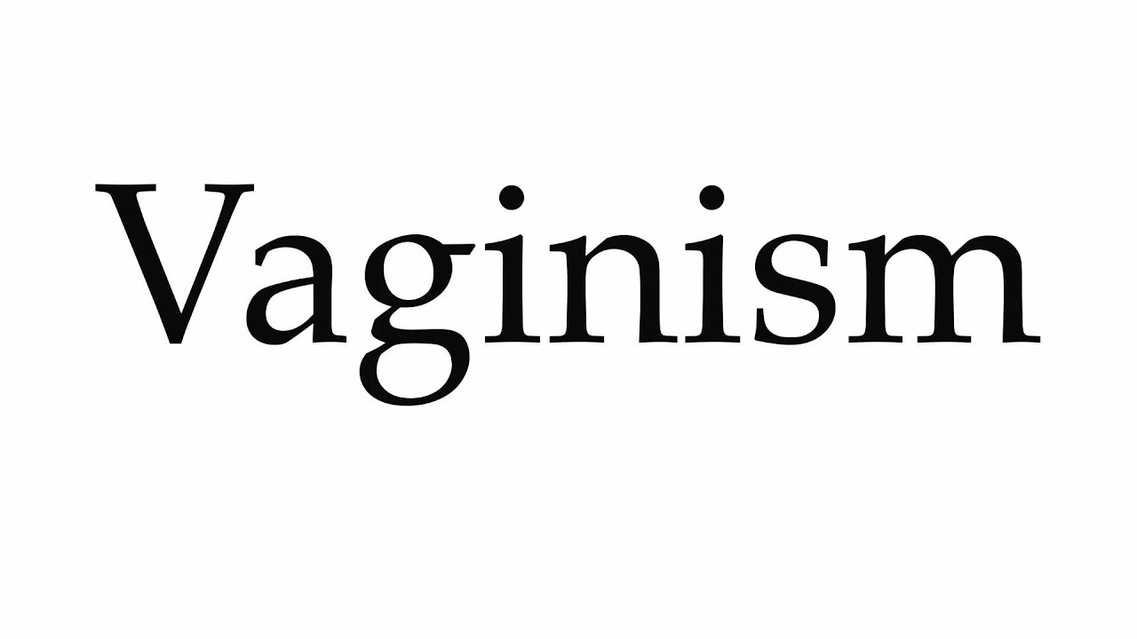 How to Pronounce Vaginism - YouTube