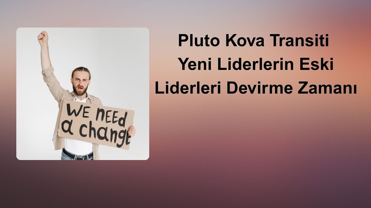 PLUTO KOVA TRANSİTİ - YENİ LİDERLERİN ESKİ LİDERLERİ DEVİRME ZAMANI - YouTube