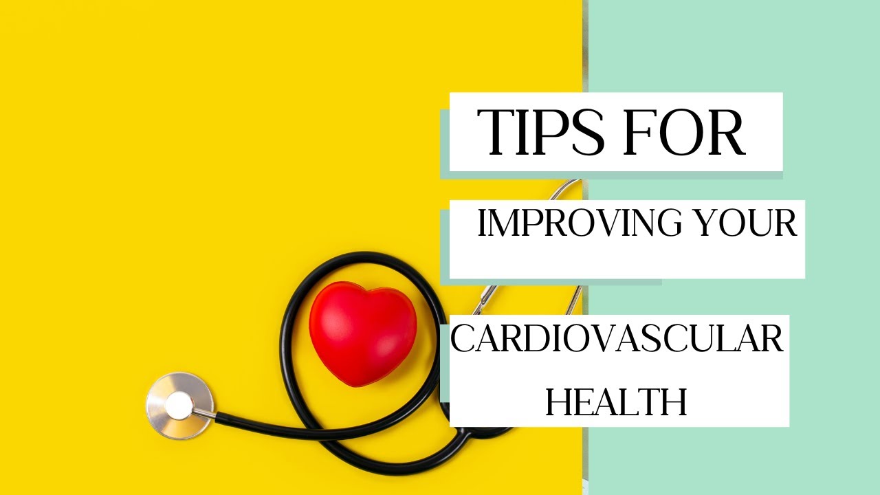 Tips for Improving Your Cardiovascular Health - YouTube