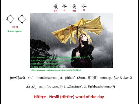 Hititçe - Nesili (Hittite) word of the day  :  h̬arših̬arši- (n.) ‘thunderstorm