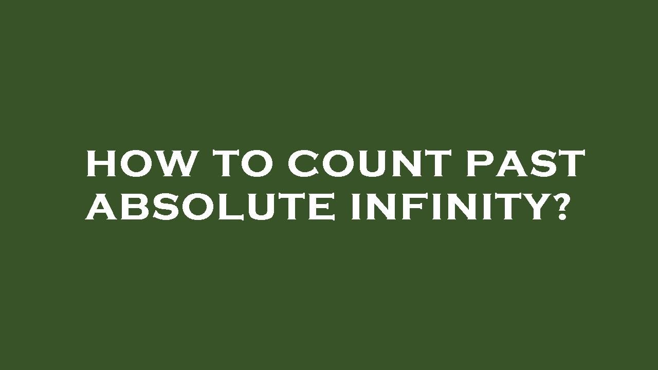 How to count past absolute infinity? - YouTube