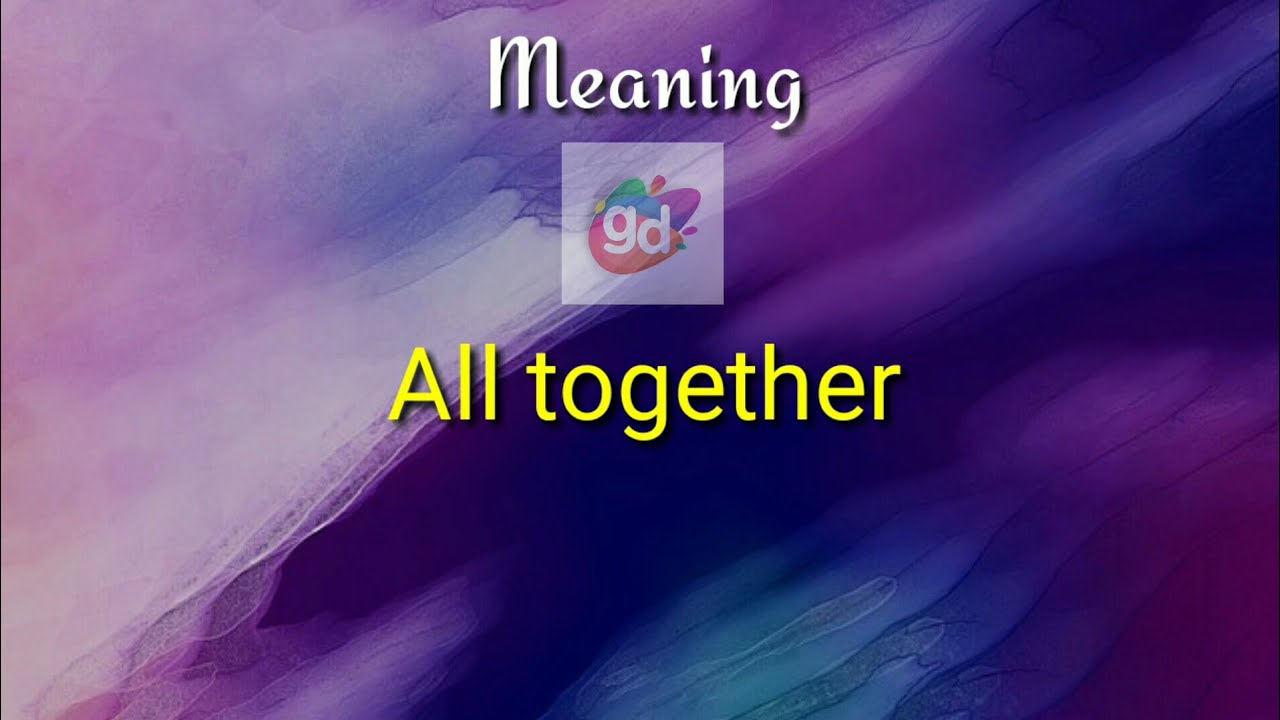 All together Meaning with Pronunciation||Googul Dictionary#alltogether ...