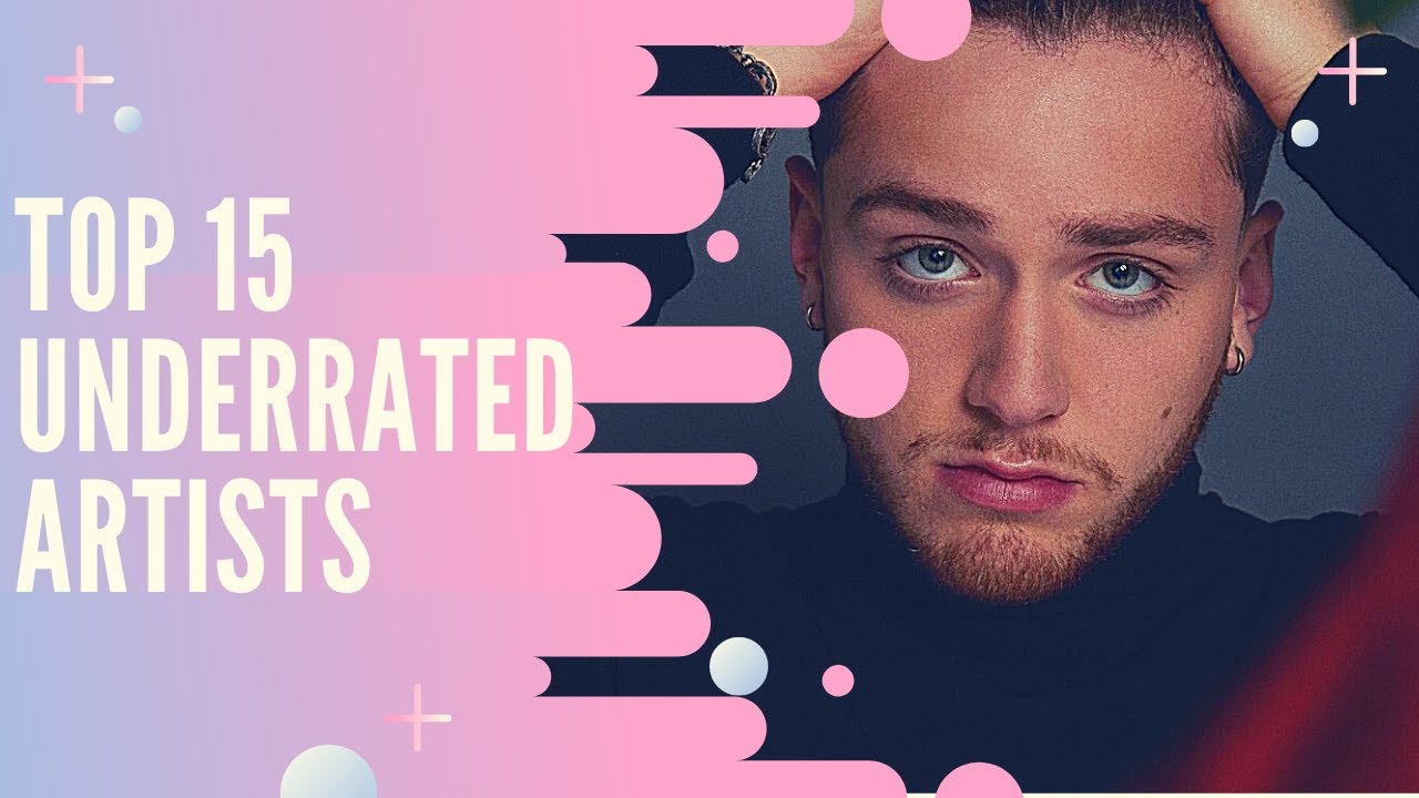 TOP 15 UNDERRATED ARTISTS - YouTube