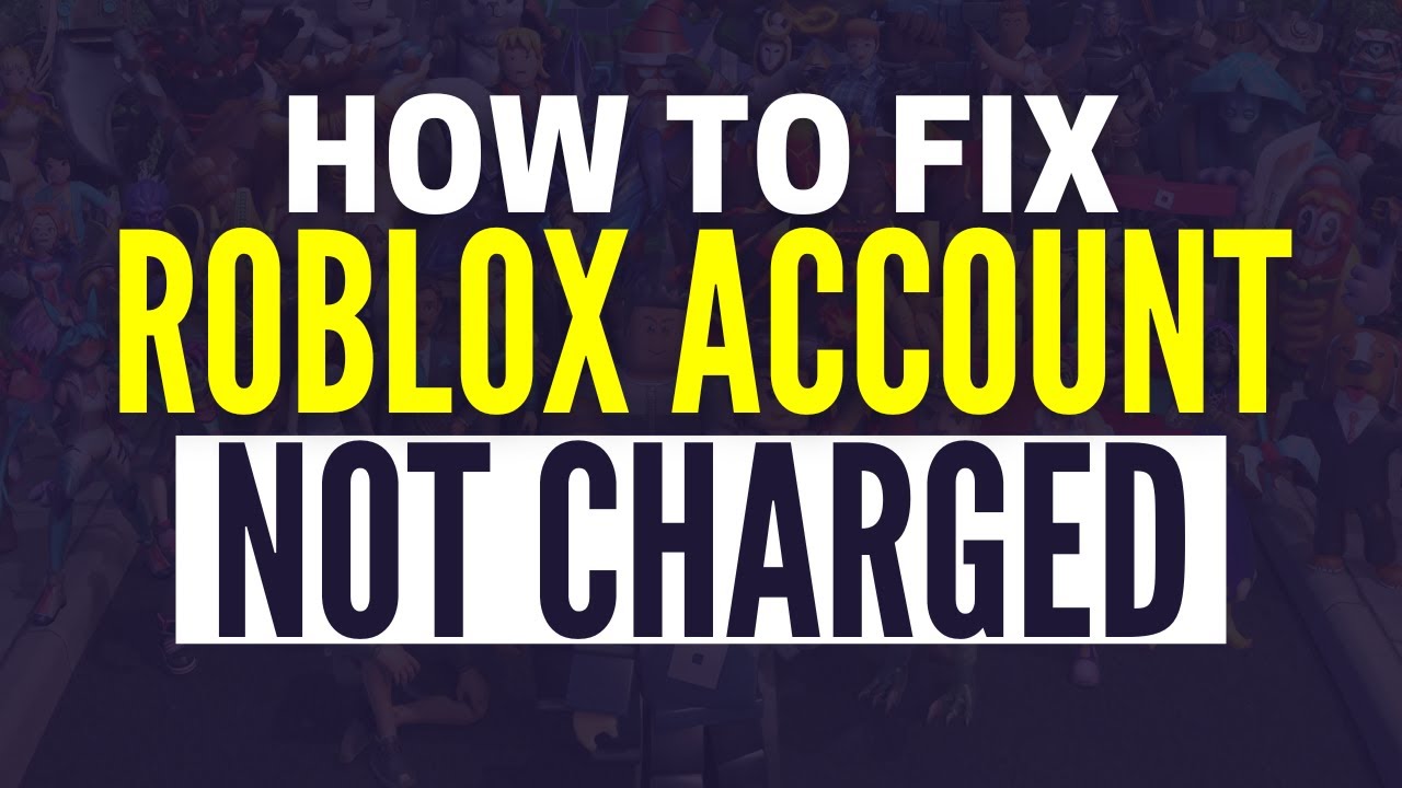 How To Fix Your Account Has Not Been Charged In Roblox - YouTube