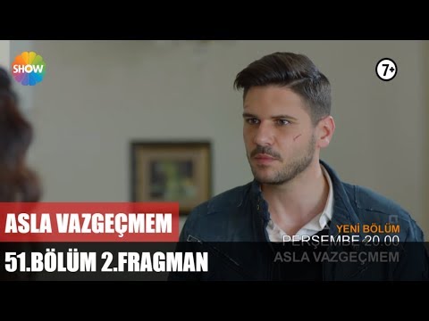 Asla Vazgeçmem 51.Bölüm 2.Fragman