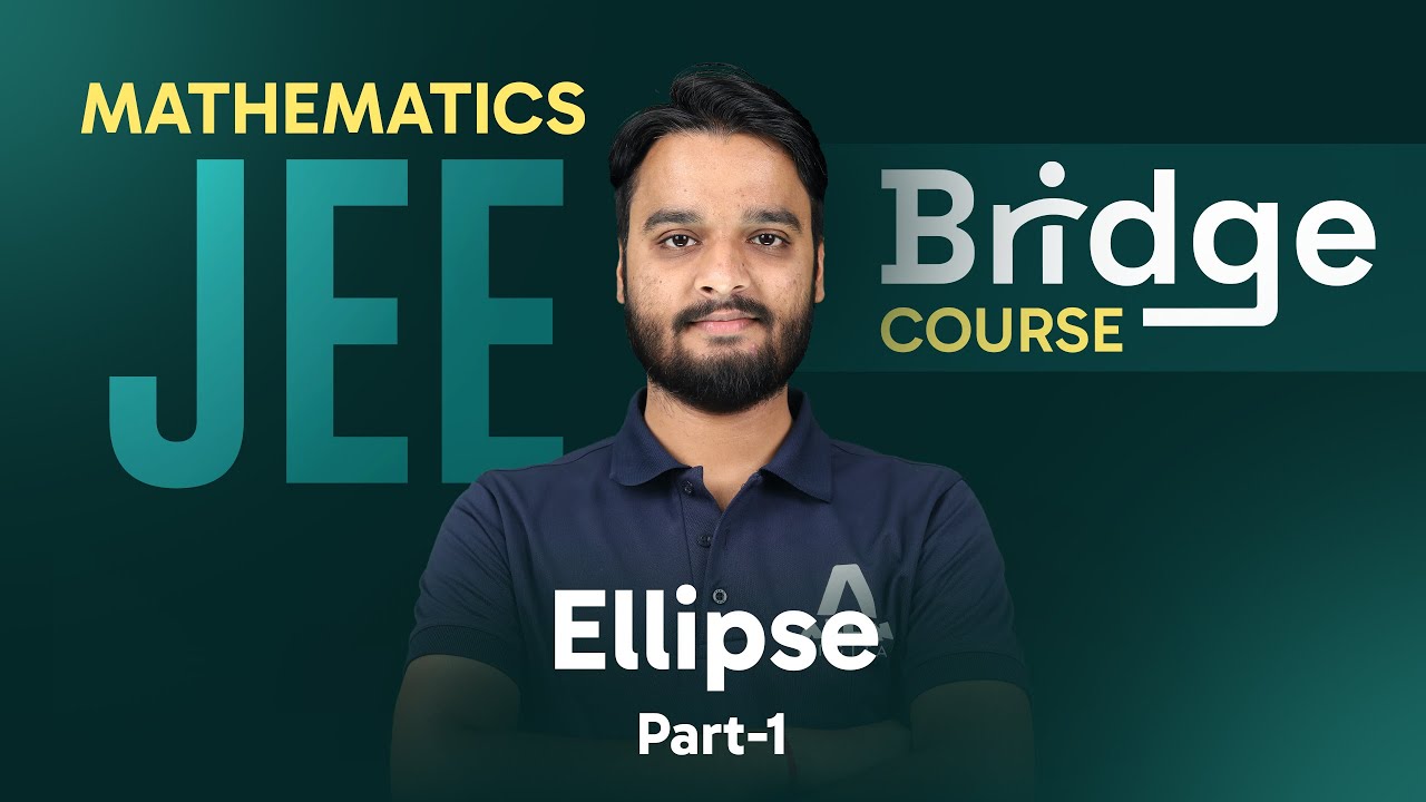 Ellipse (Part-1) | Mathematics - Free Bridge Course for JEE Aspirants 📚 ...