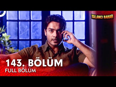 Yalancı Bahar Hint Dizisi | 143. Bölüm