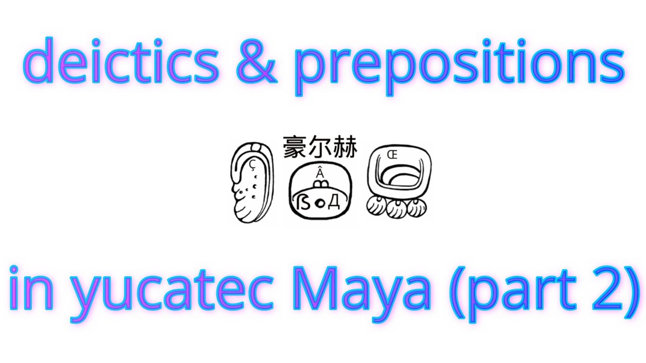 Deictics & Prepositions in yucatec Maya (Part 2) #grammar #languages # ...