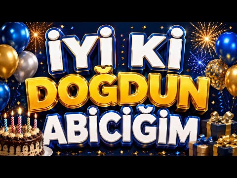 ABİCİĞİM - İYİ Kİ DOĞDUN ABİCİĞİM
