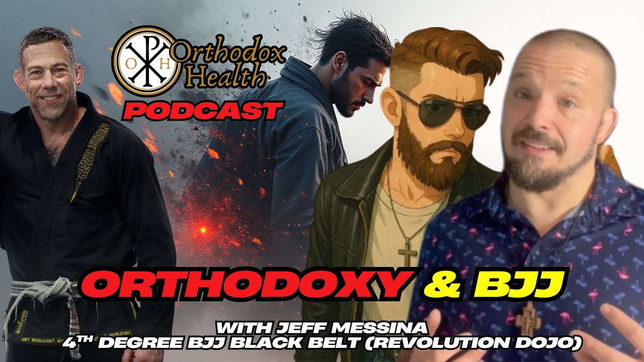 Fighting the Good Fight: Orthodoxy & BJJ w/ Jeff Messina (Ep. 25 #OrthodoxHealth #Podcast) #BJJ ...