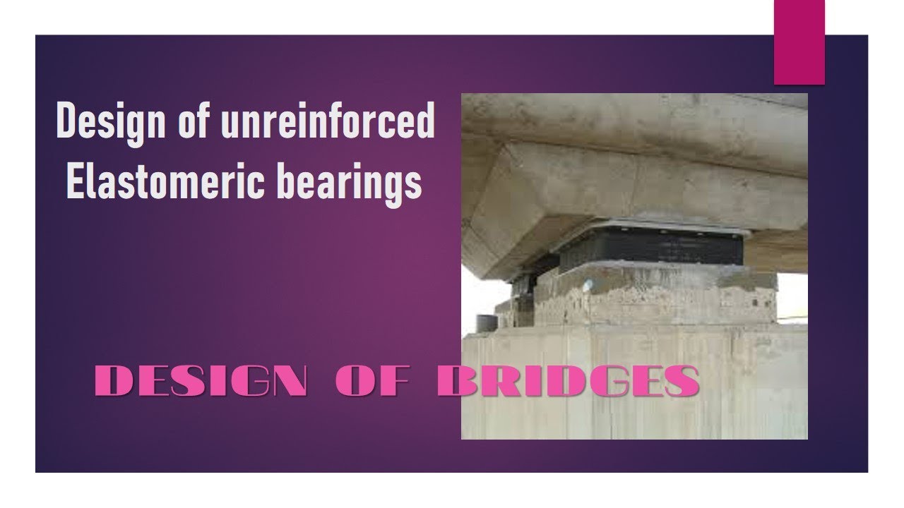 Design of unreinforced Elastomeric bearings-Lec02: Design of Bridges # ...