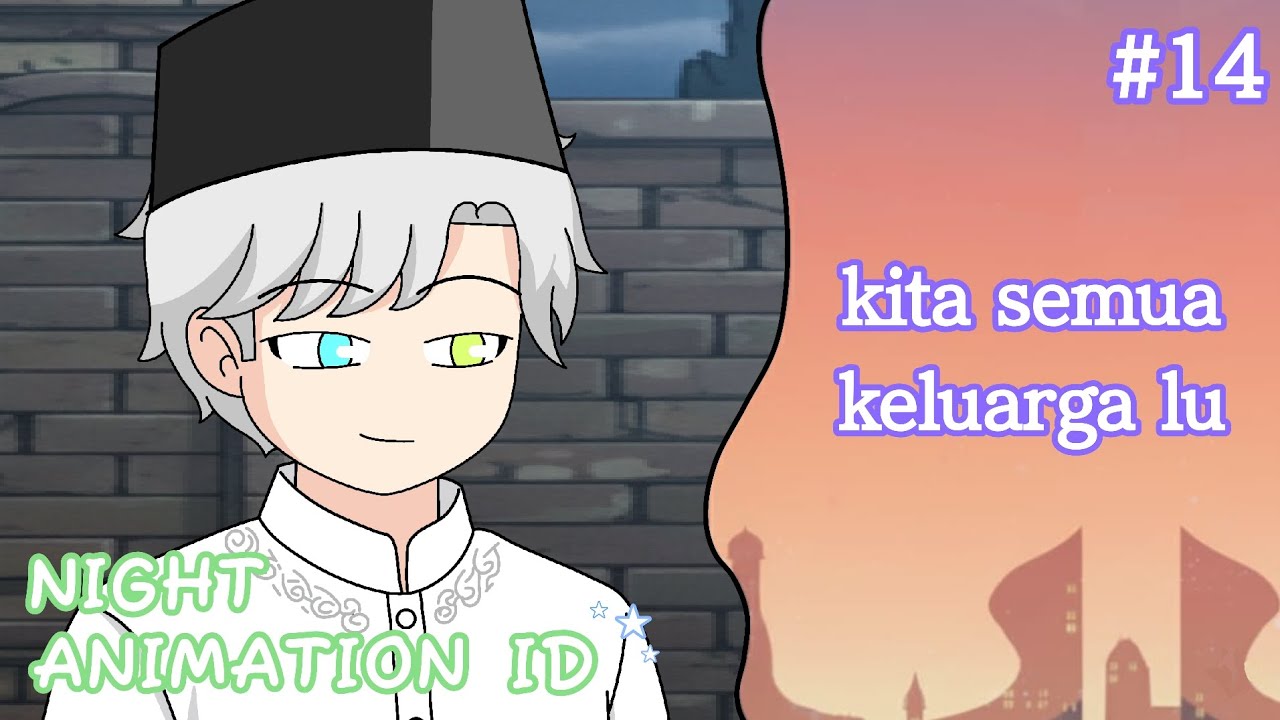 #14 - Kita Semua Keluarga Lu || Night Animation ID || - YouTube