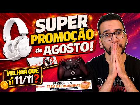 AliExpress em AGOSTO com PROMOÇÃO MELHOR que 11/11? SEM TAXA É MAIS GOSTOSO!