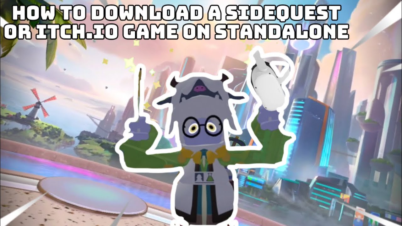 HOW TO GET A SIDEQUEST OR ITCH.IO GAME ON QUEST: STANDALONE (NO PC) - YouTube