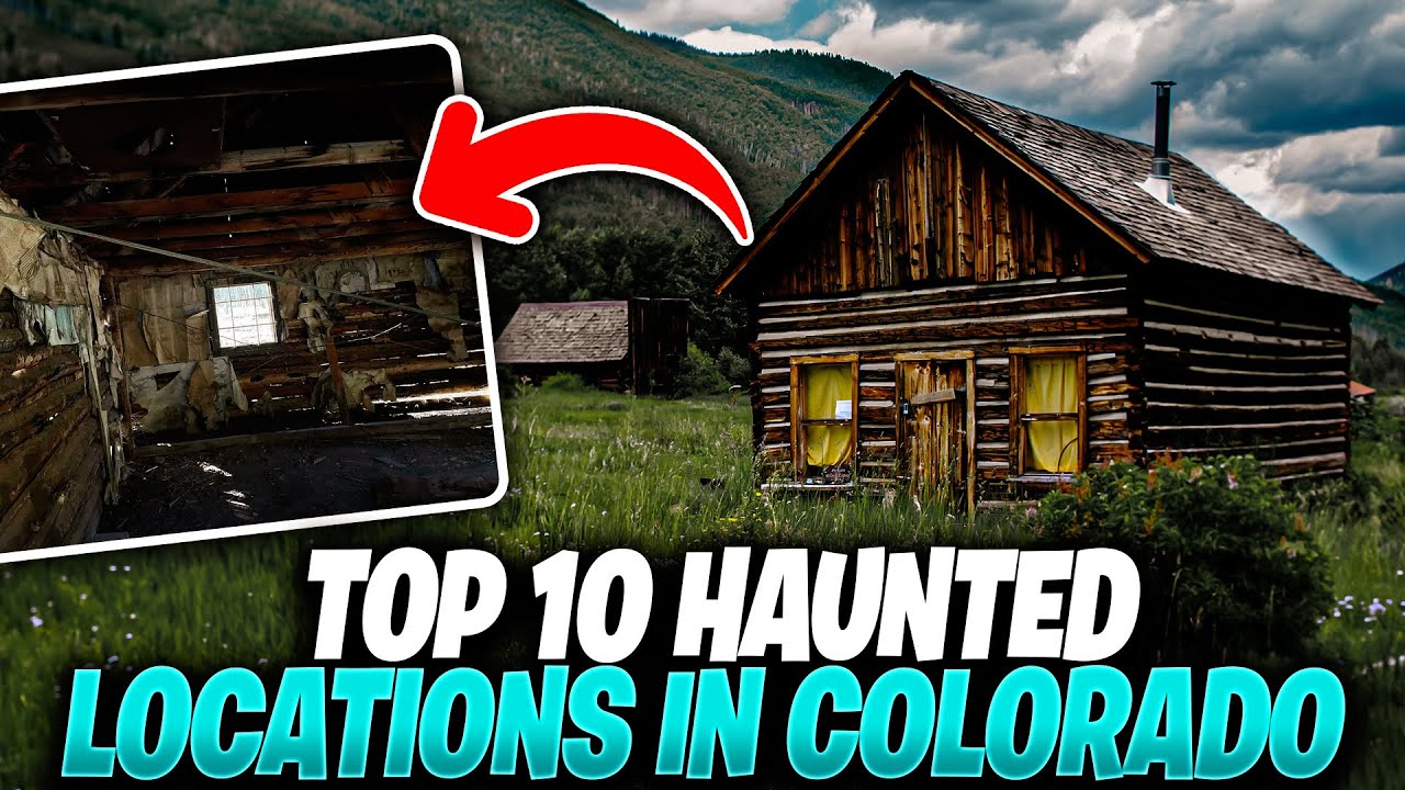 Colorado Haunted Locations: Unveiling the Top 10 Most Haunted Locations ...