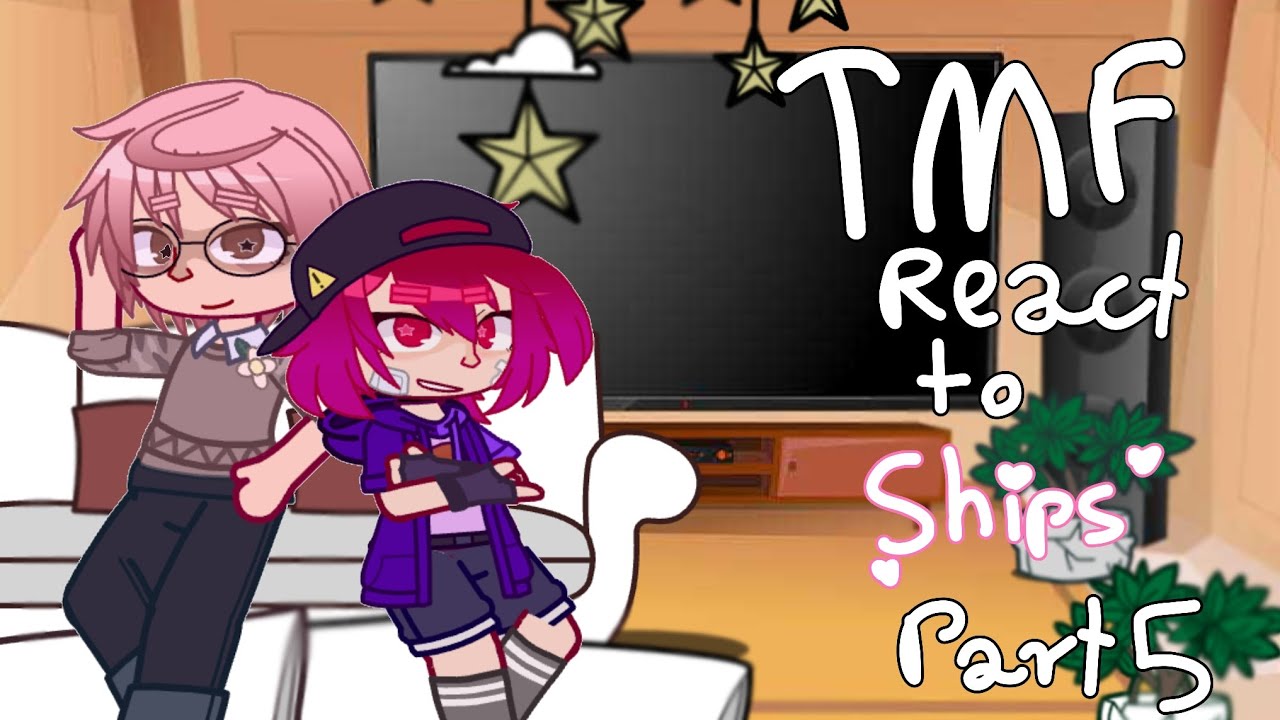 Tmf react to ships ️ | part 5 | tmf | gacha club - YouTube
