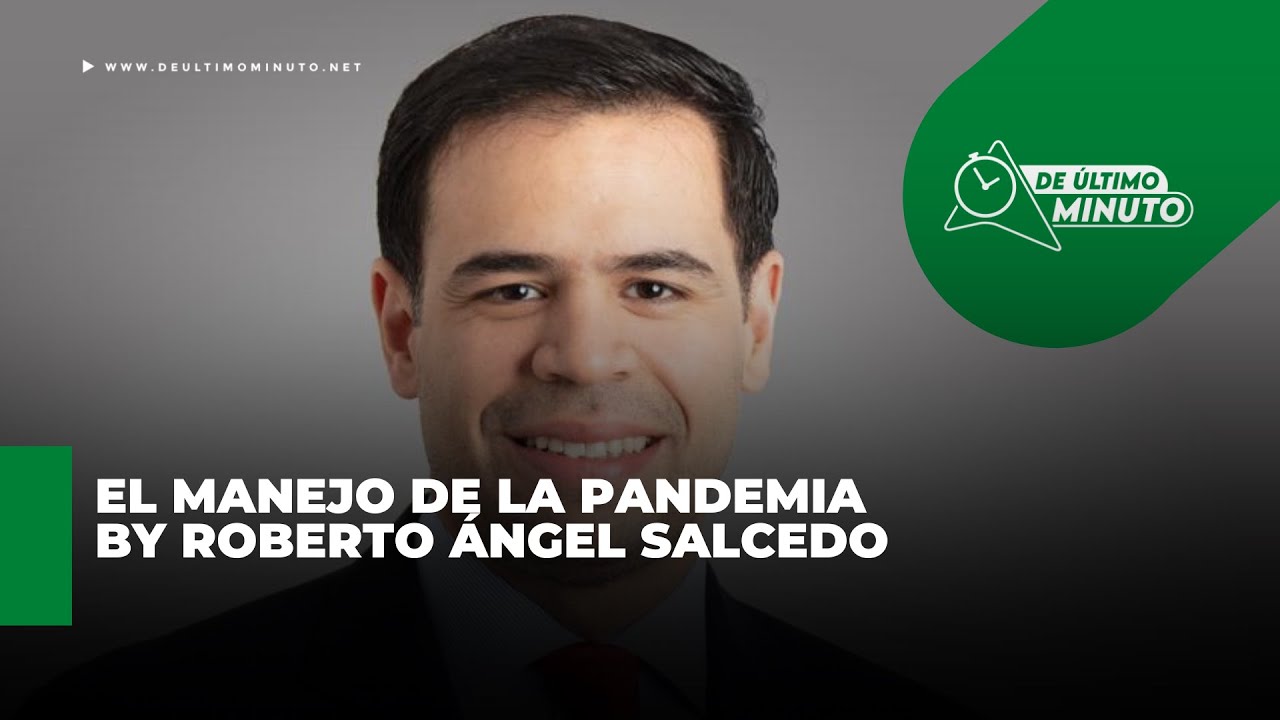 Roberto Angel Salcedo nos habla del manejo de la pandemia - YouTube