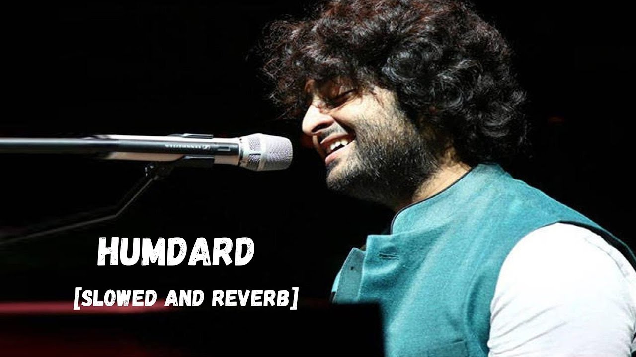 Humdard Full | Slowed And Reverb | Ek Villain | Arijit Singh | Mithoon ...