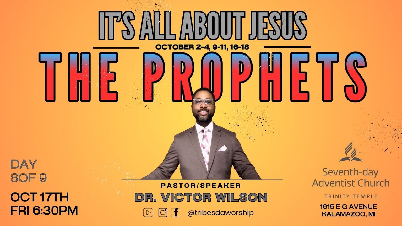 October 17th | Day 8 | The Prophets | Dr. Victor Wilson | It's All ...