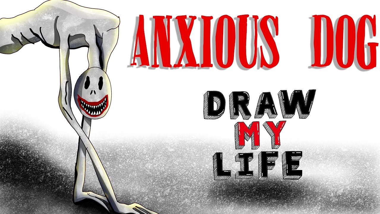 Anxious Dog : Draw My Life - YouTube