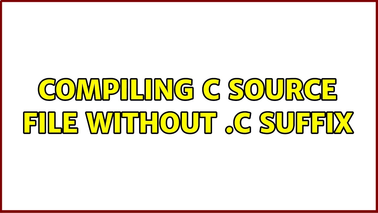 Compiling C Source File Without C Suffix Youtube 3599