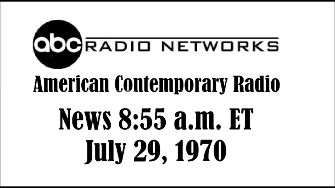 ABC RADIO NEWS, 7:55 A.M. ET, JULY 29, 1970 - YouTube