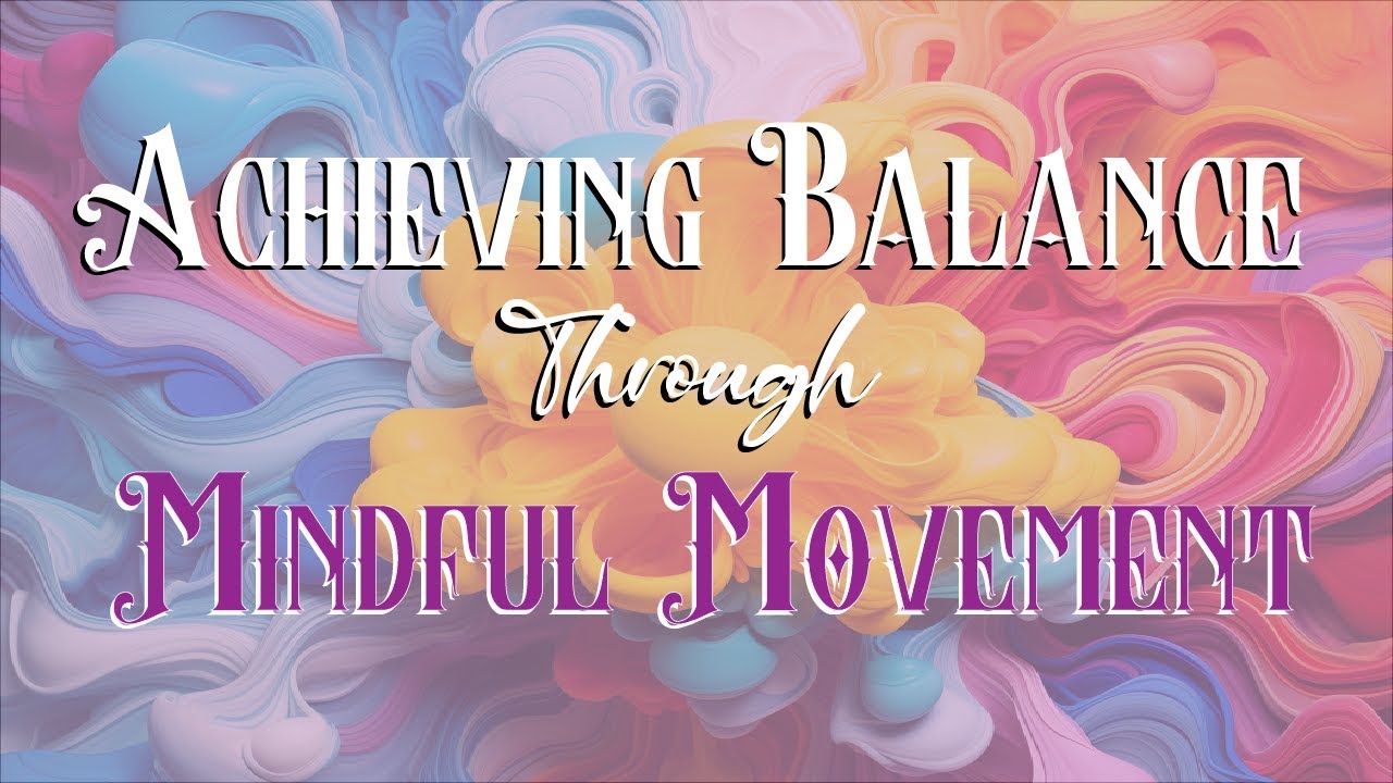 Achieving Balance Through Mindful Movement - YouTube