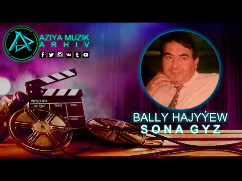 Bally Hajyyew - Sona gyz / Aziya Muzik Arhiv