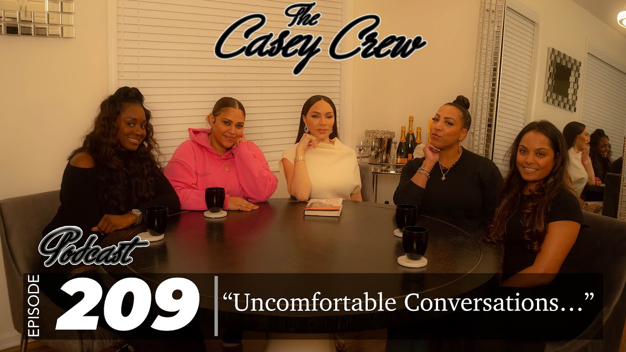 The Casey Crew Podcast Episode 209: “Uncomfortable Conversations ...