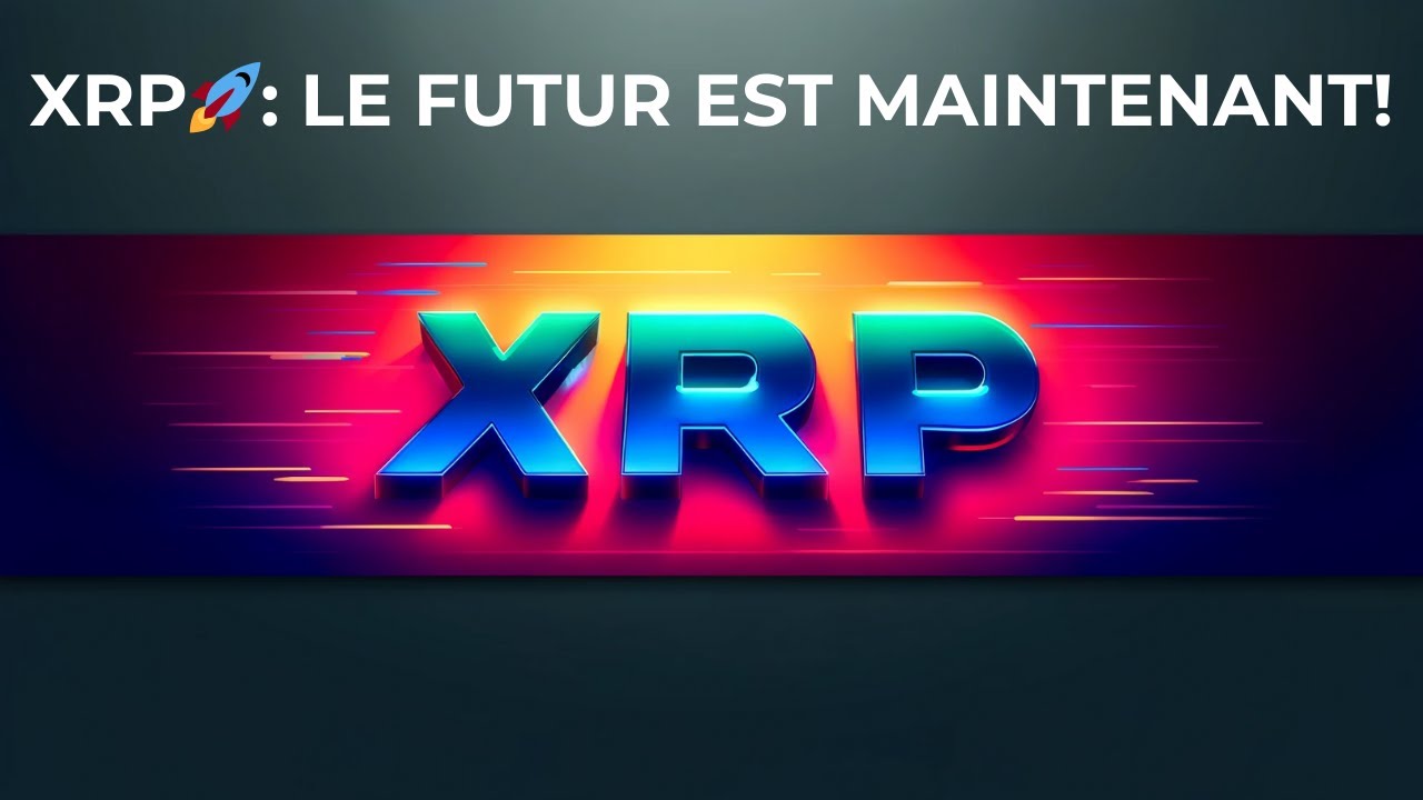 Ripple/XRP🚀: L'avenir, c'est maintenant ! - YouTube