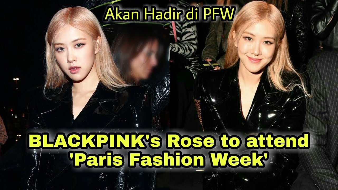 BLACKPINK's Rose Reportedly Will Attend 'Paris Fashion Week' PFW 2021 ...