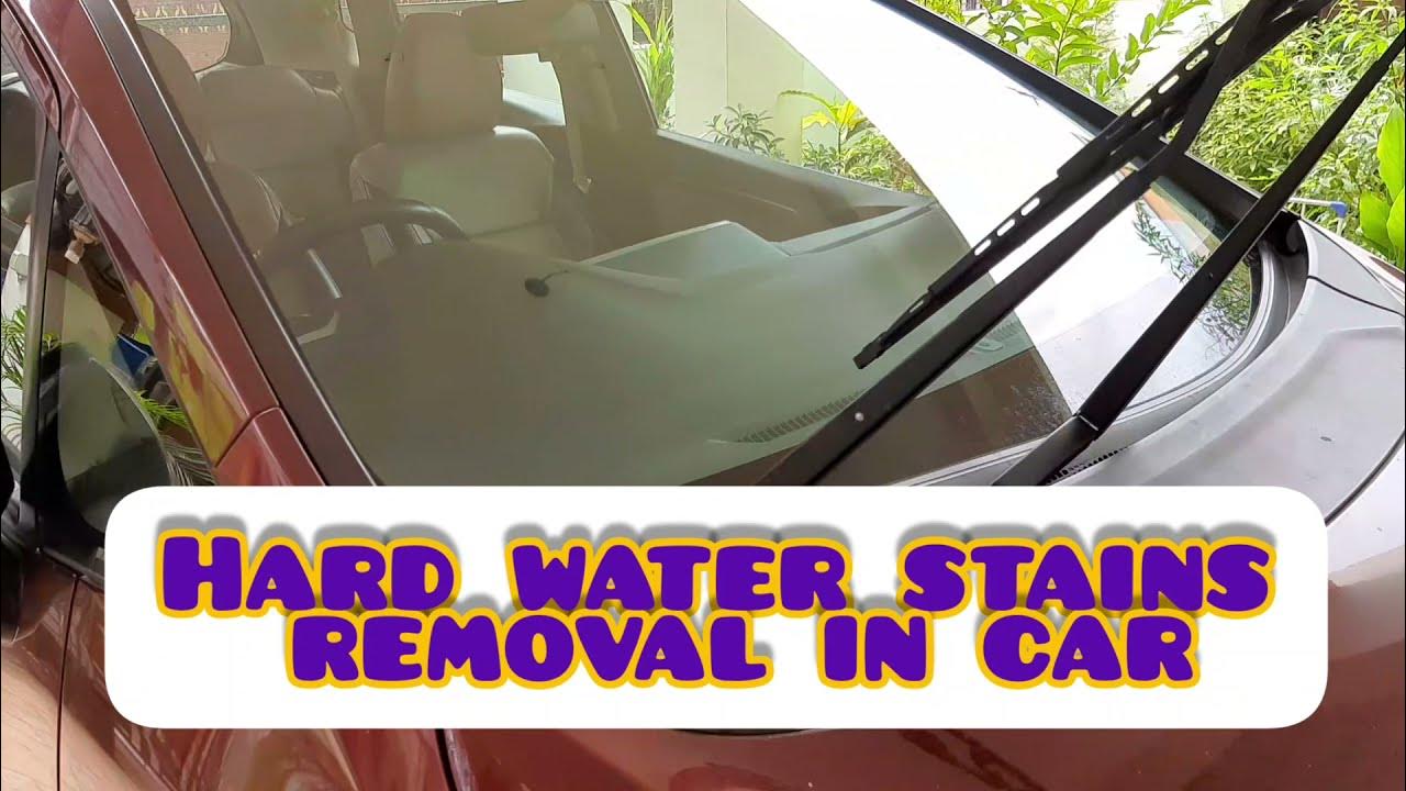 HARD WATER STAIN REMOVAL IN CAR windshield | How to remove tough water ...