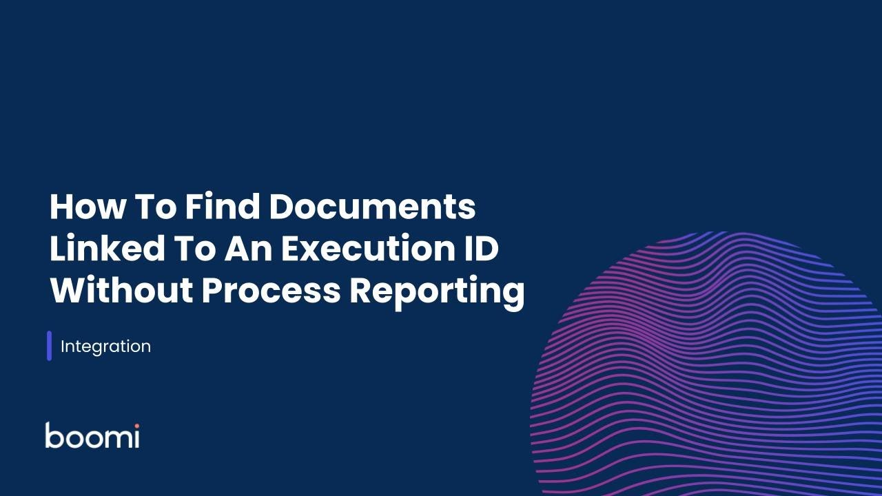 Integration - How To Find Documents Linked To An Execution ID Without ...