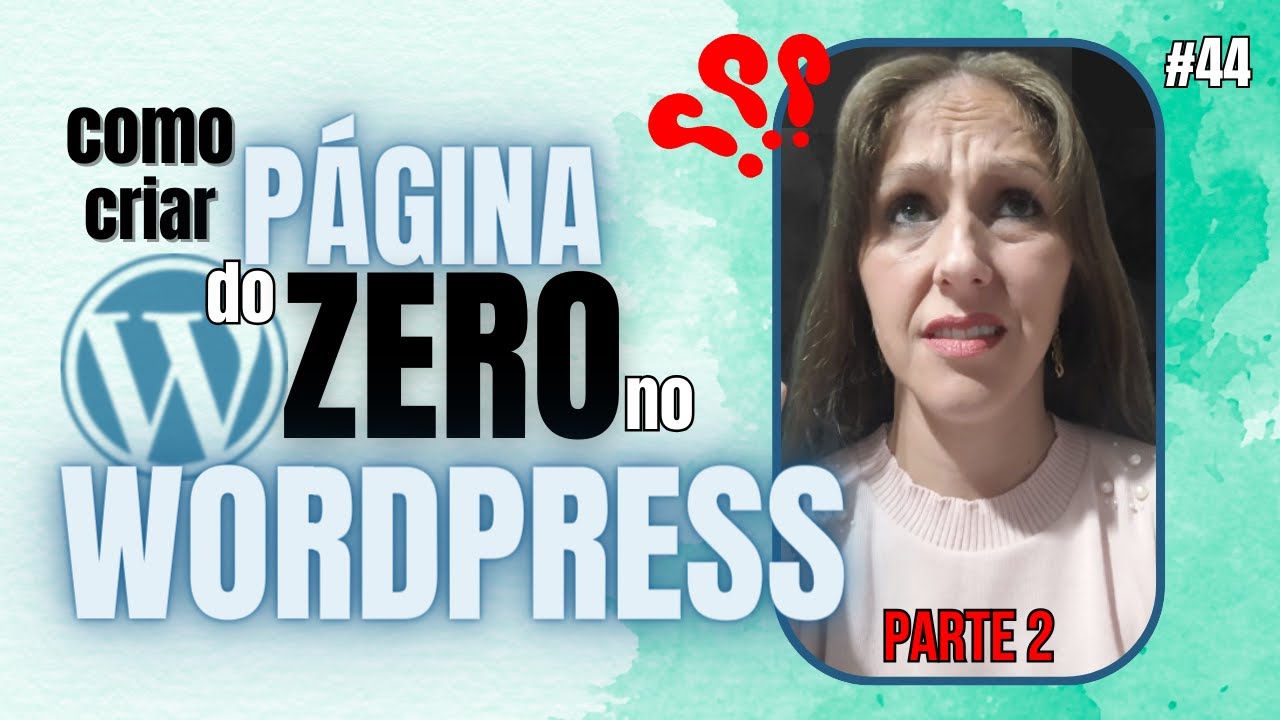 Como Criar Uma Pagina do Zero no Wordpress Parte 2 - YouTube