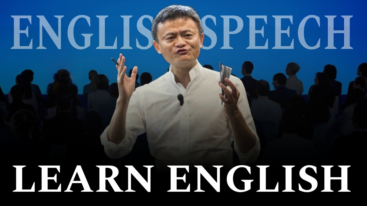 Learn English with English Speeches | Jack Ma Speech | Episode 1,2,3 ...