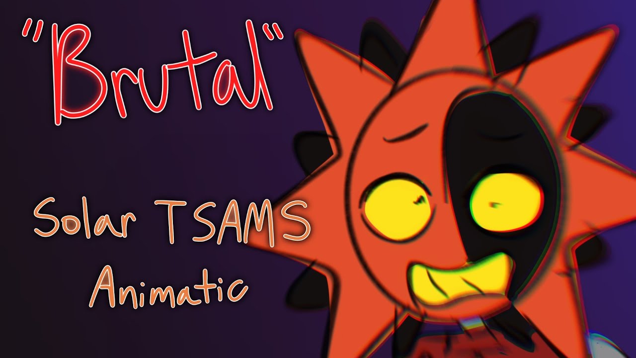 WARNING: MILD FLASHING "Brutal" || #tsams Solar Animatic - YouTube