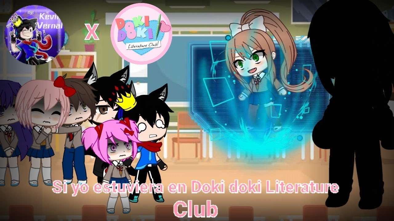 Si yo estuviera en Doki Doki literature club/Gacha Nox/kevin vernal ...