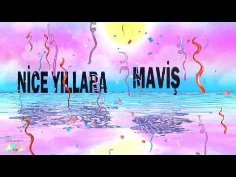 İSME ÖZEL DOĞUM GÜNÜ ŞARKISI | İyi ki Doğdun MAVİŞ