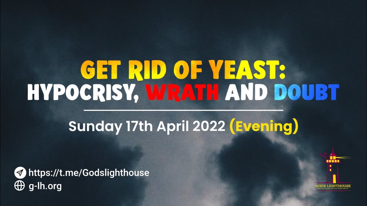 Sun April 17, 2022 ~ Get Rid of Yeast: Hypocrisy, Wrath and Doubt |Ita ...