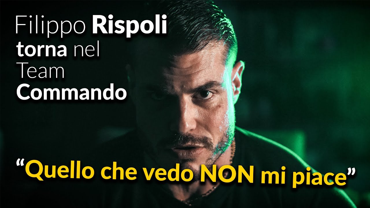 FILIPPO RISPOLI torna nel Team Commando "Quello che vedo non mi piace ...