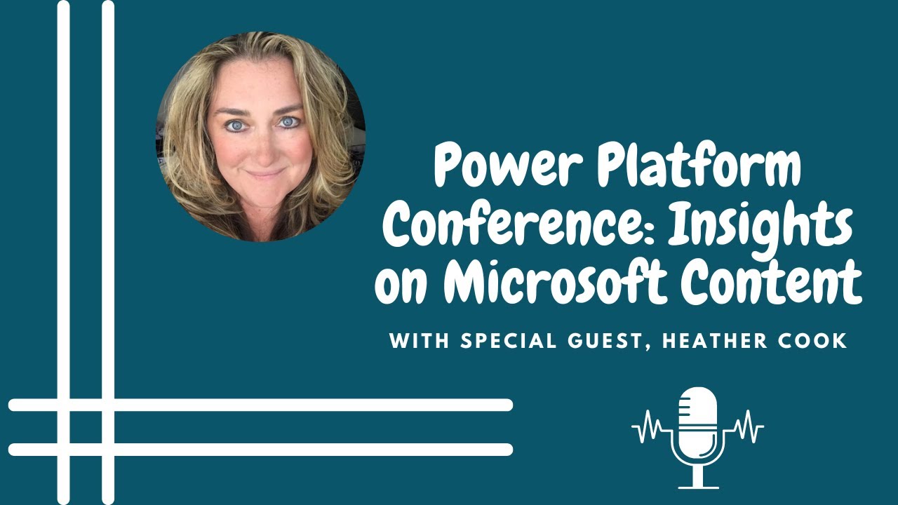 Power Platform Conference: Insights on Microsoft content with Heather ...