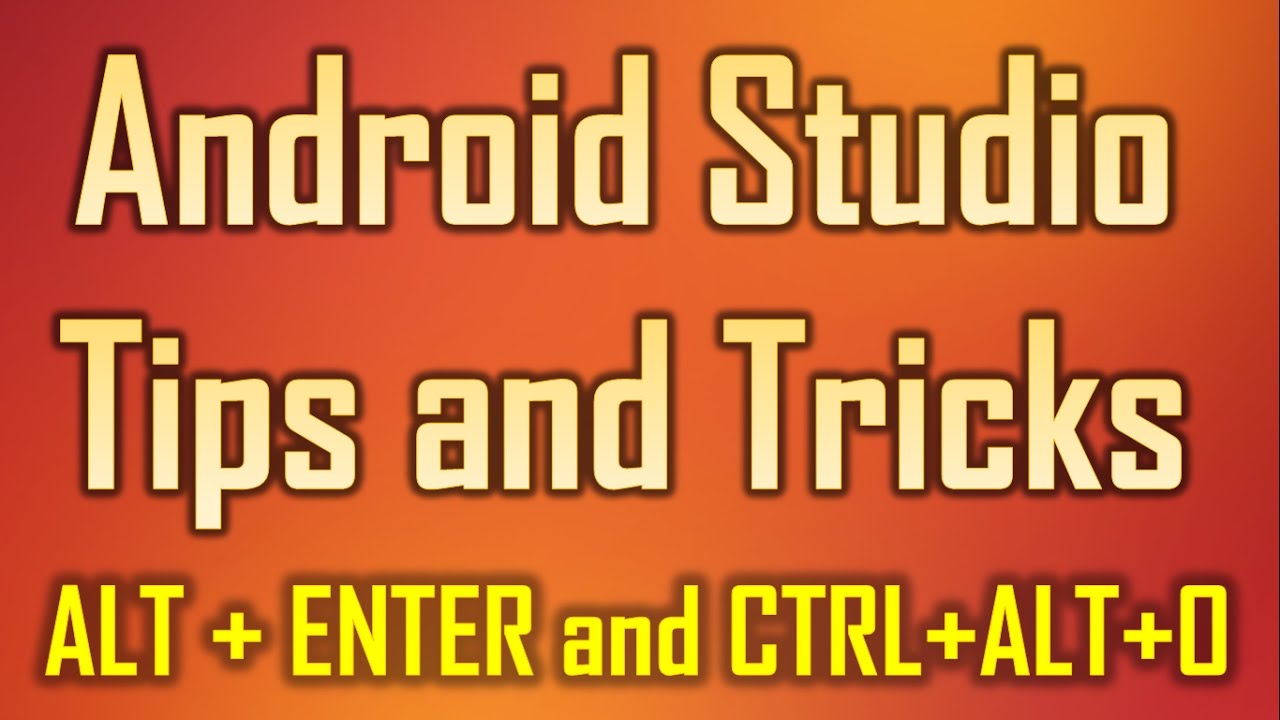 Android Studio Tips And Tricks 5 ALT ENTER And CTRL ALT O To android-studio-tips-and-tricks-5-alt-enter-and-ctrl-alt-o-to
