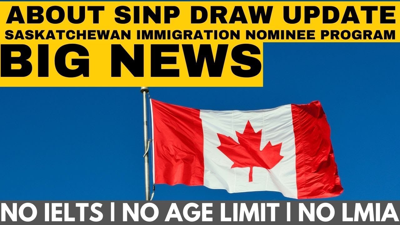 BIG NEWS! ABOUT SINP DRAW UPDATE! SASKATCHEWAN IMMIGRATION NOMINEE ...
